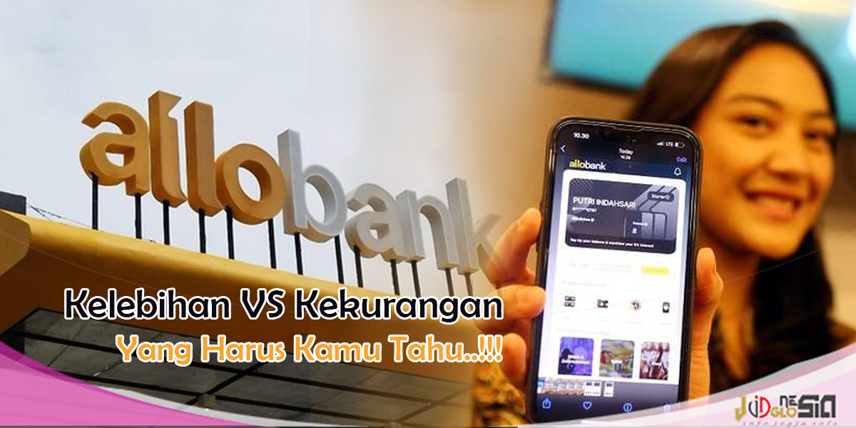 Allo Bank Itu Apa? Begini Review Allo Bank berikut Kekurangannya