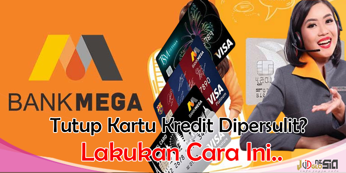 Penutupan Kartu Kredit Bank Mega - Perumperindo.co.id