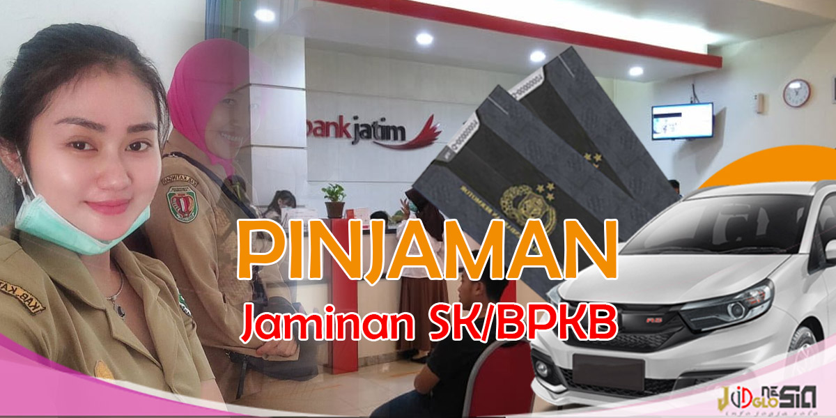 Adakah Pinjaman Bank Jatim Jaminan SK atau BPKB | JogloNesia