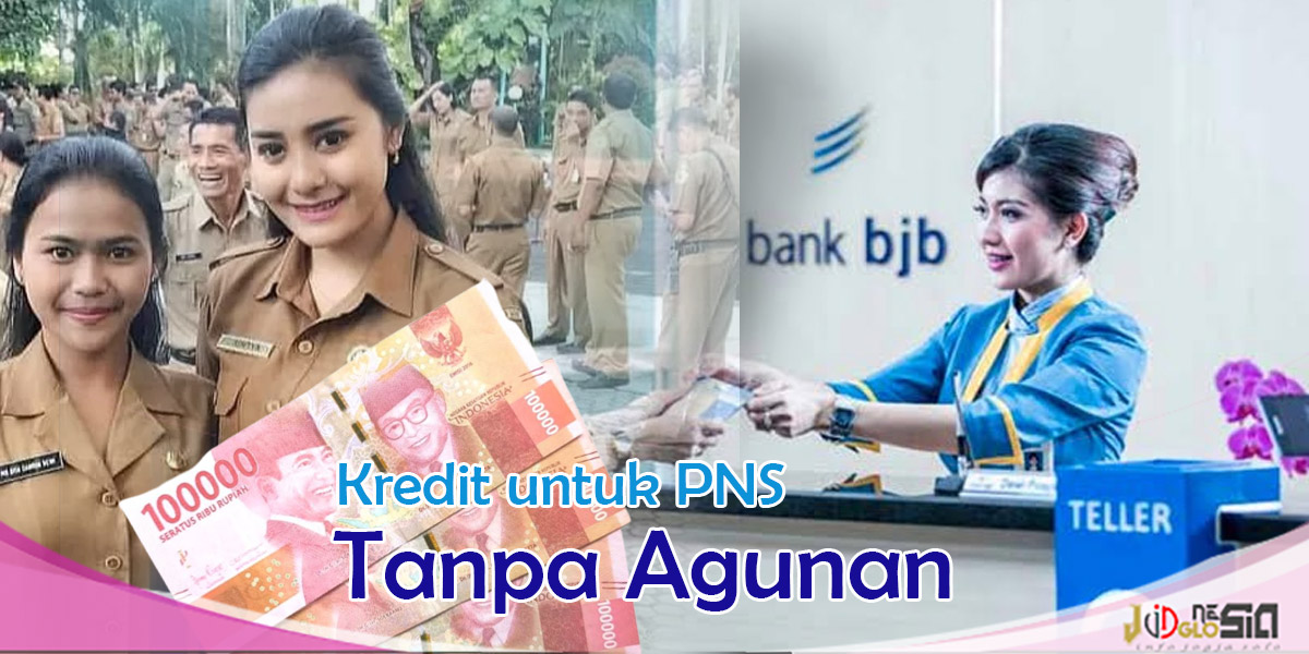 Pinjaman Bank BJB untuk PNS Tanpa Agunan Tenor 25 Tahun | JogloNesia