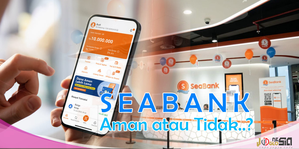 Apakah SeaBank Aman Untuk Menabung? Ini Faktanya! | JogloNesia